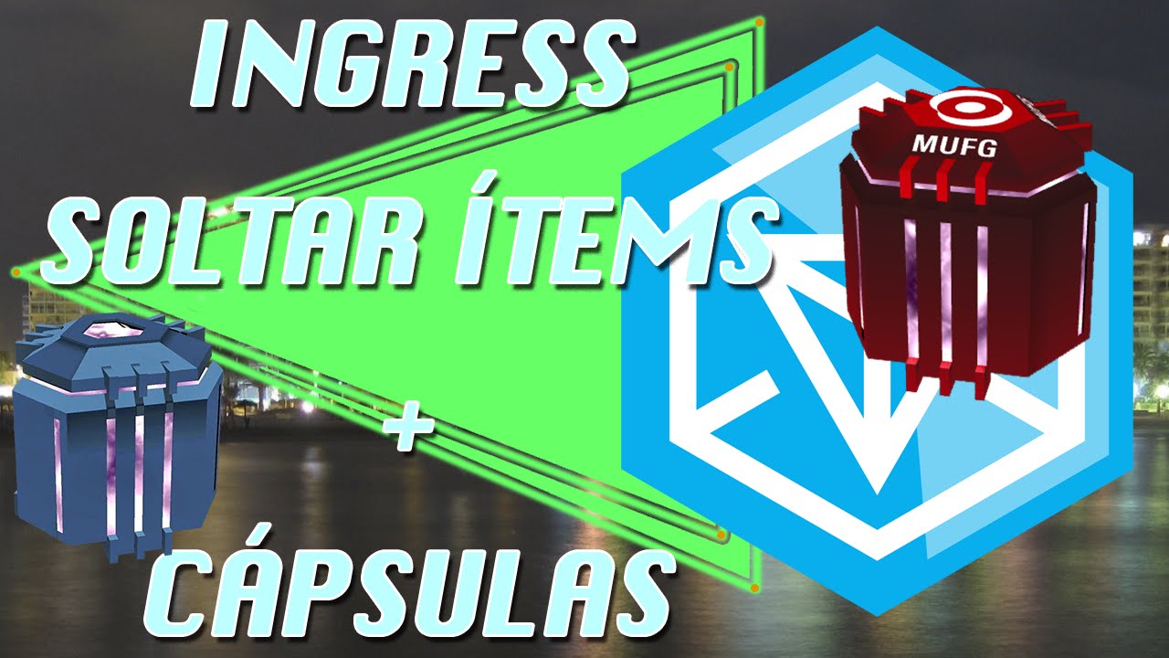 Ingress #13: soltando ítems en el mapa y uso de cápsulas - YouTube