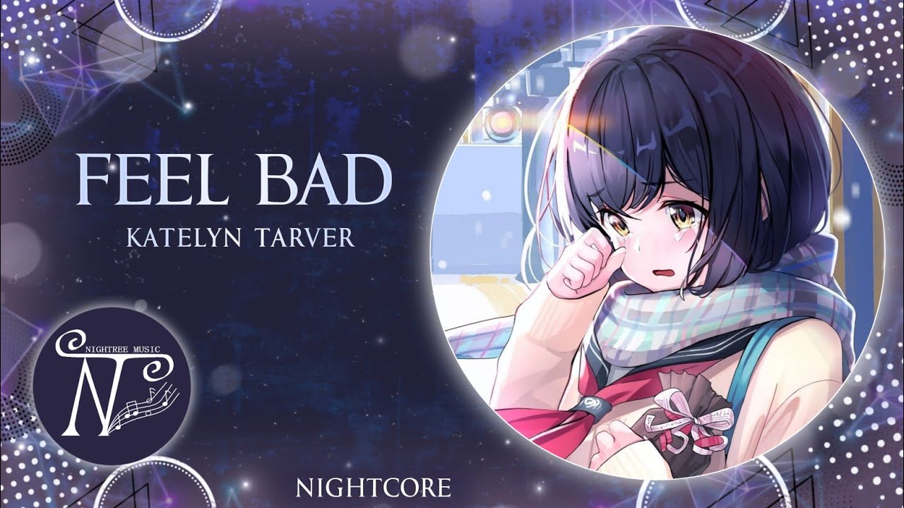 Nightcore - Feel Bad (Lyrics) - YouTube