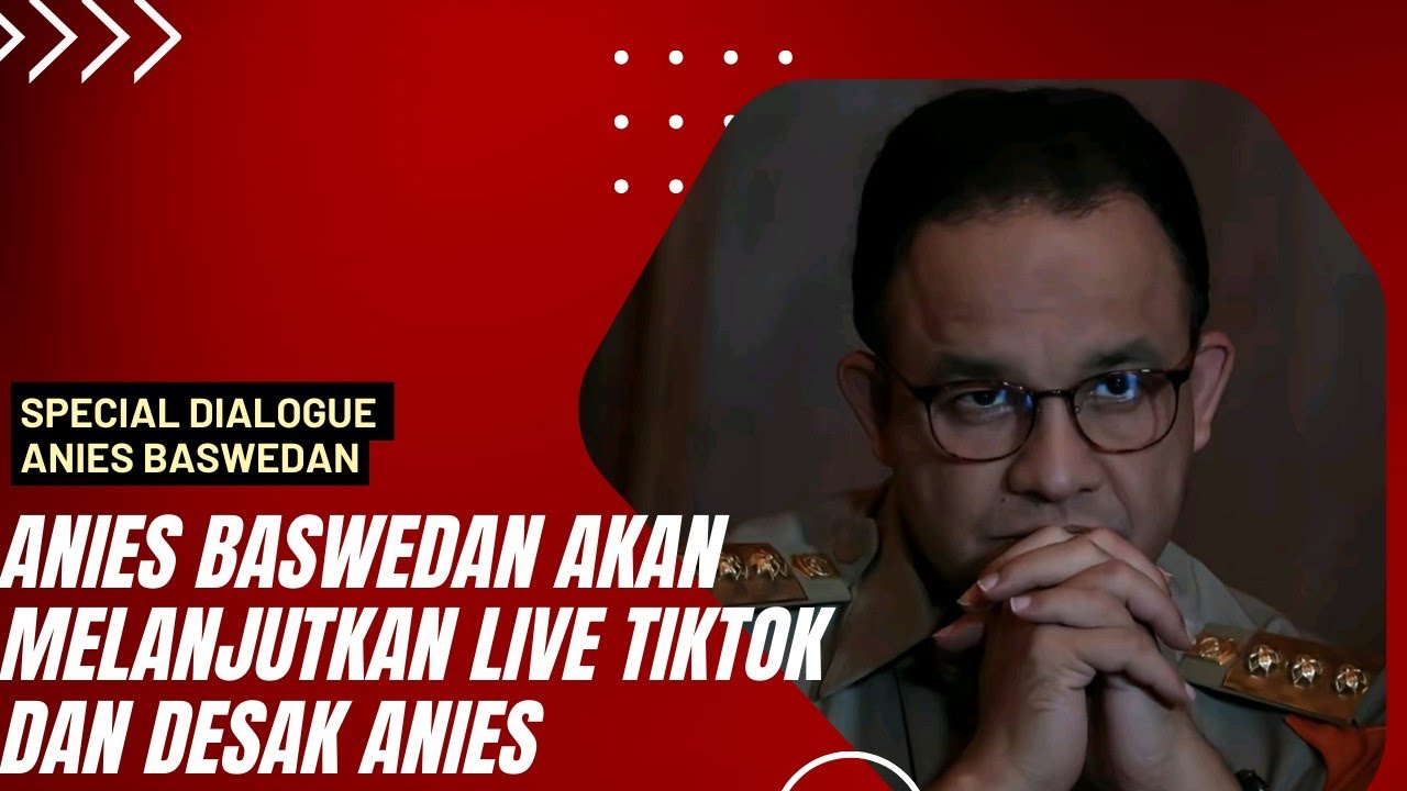Anies Baswedan Akan Melanjutkan Live Tiktok dan Desak Anies | SPECIAL ...