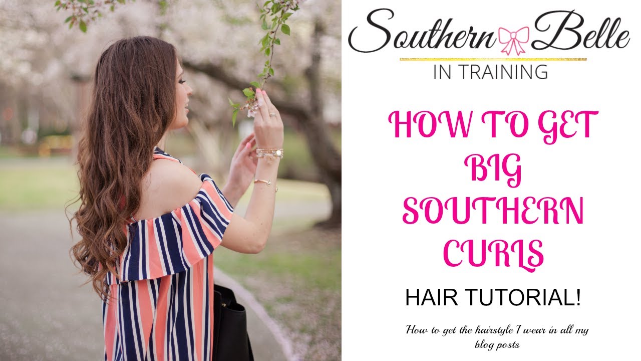 HOW TO GET BIG SOUTHERN CURLS - The Southern Belle in Training Hair ...
