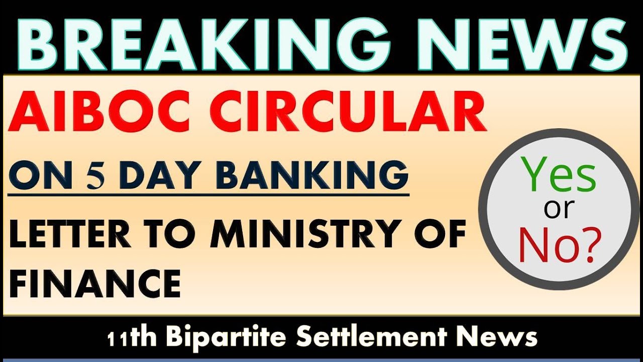 5 DAY BANKING || AIBOC CIRCULAR || LETTER TO MINISTRY OF FINANACE - YouTube