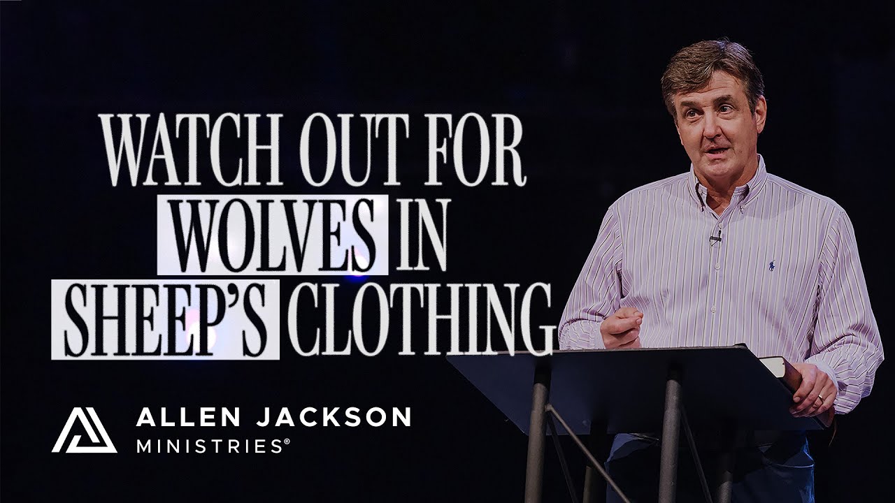 Watch Out for Wolves in Sheep’s Clothing | Allen Jackson Ministries ...