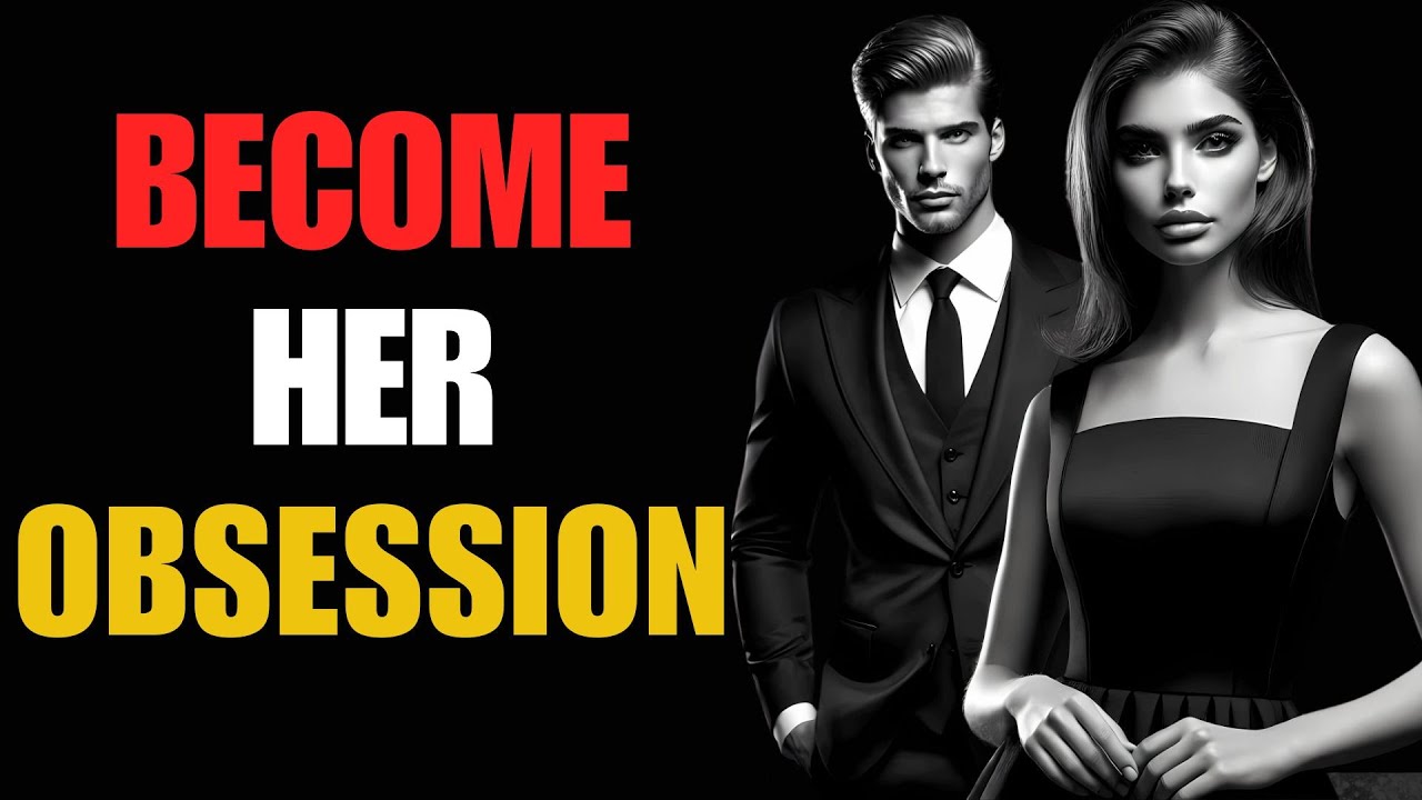 "Become Her Obsession | Understanding Female Psychology with Stoicism ...