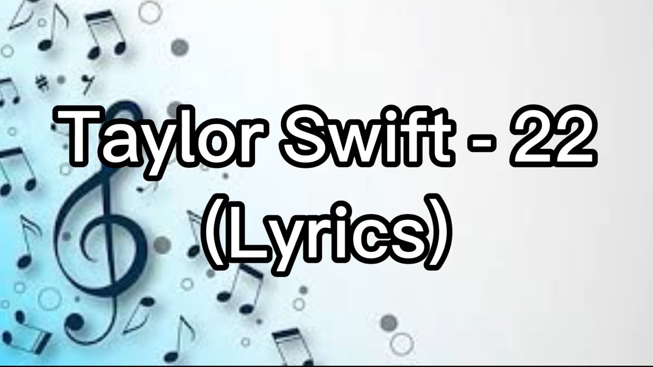 Taylor Swift - 22 (Lyrics) - YouTube