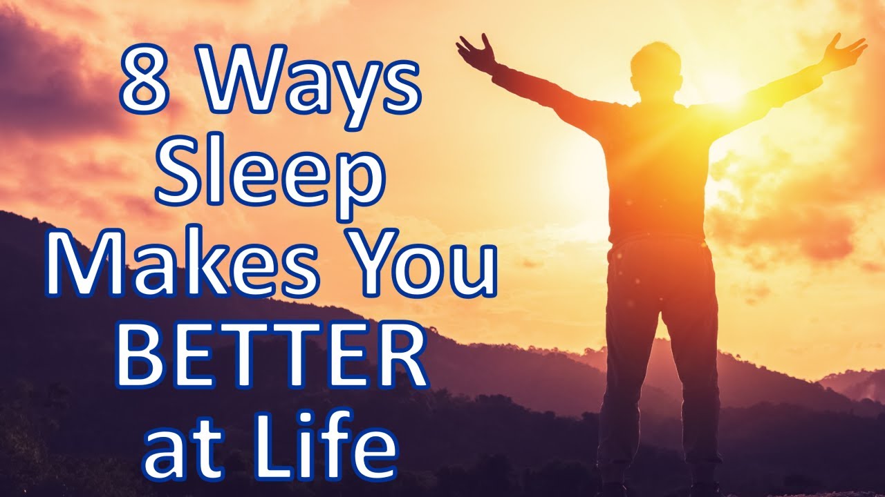 8 Ways Sleep Makes You Better at Life (Untap your potential to live ...