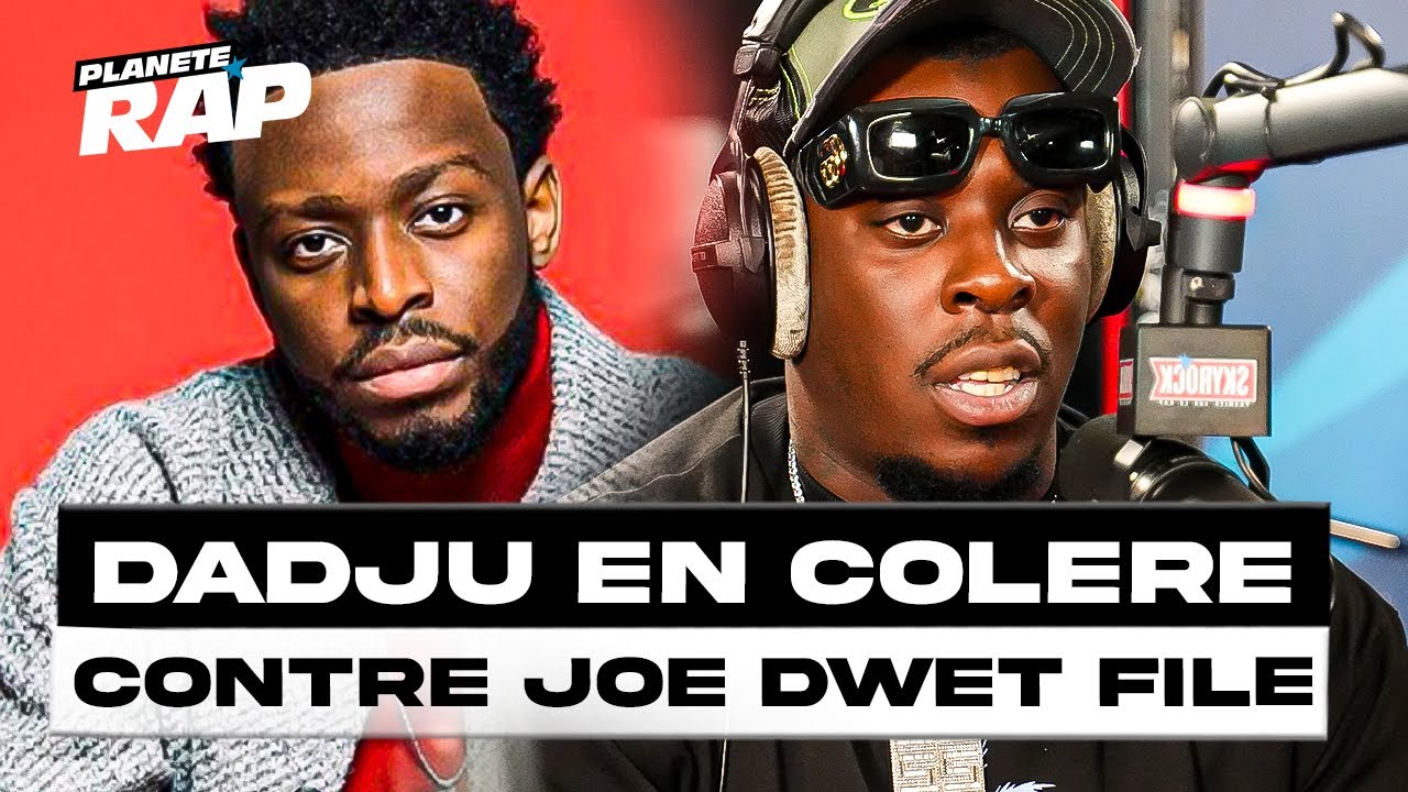 DADJU EN COLERE CONTRE JOE DWET FILE #PlanèteRap - YouTube