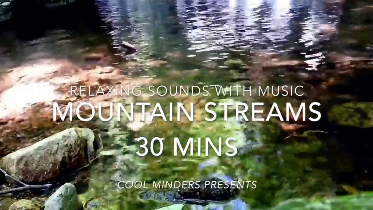 MOUNTAIN STREAMS WITH RELAXING MUSIC 30 MINS:MEDITATION, DEEP SLEEP ...