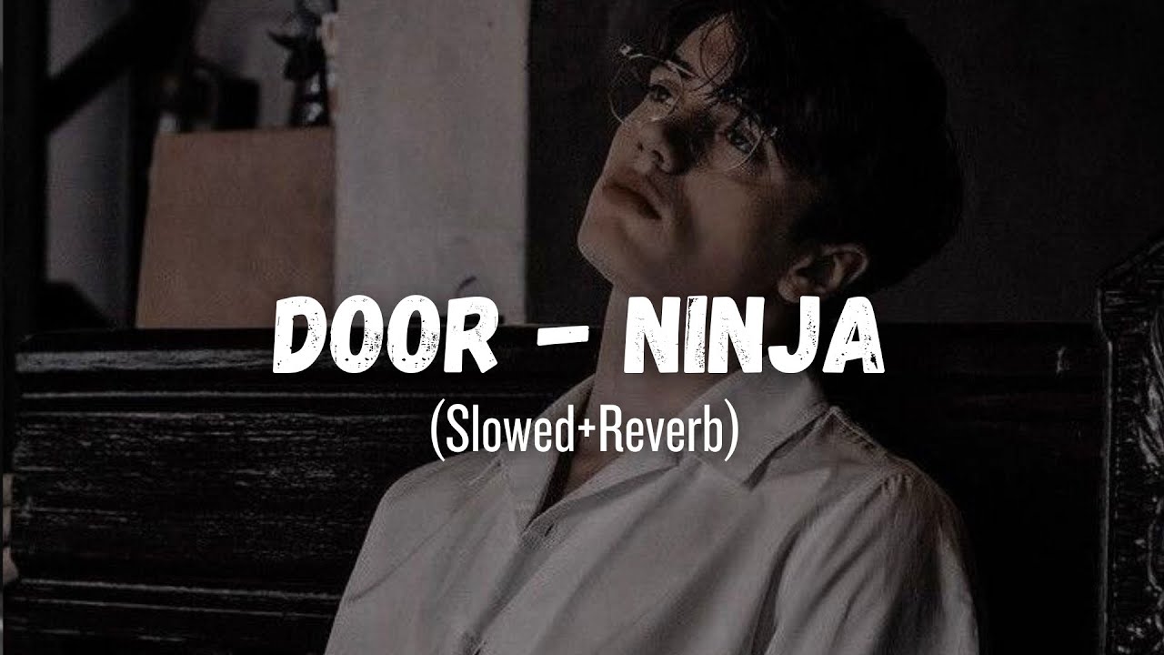Door - Ninja (Slowed+Reverb) | Bazel Awan - YouTube