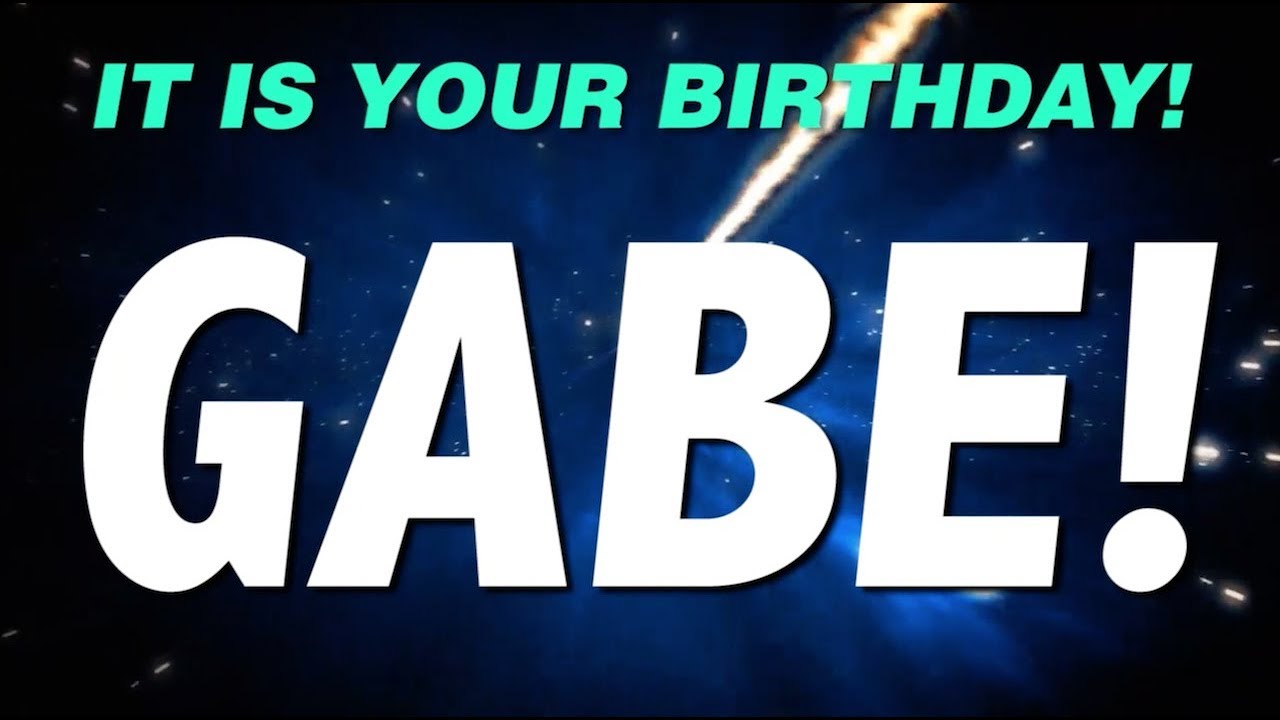 HAPPY BIRTHDAY GABE! This is your gift. - YouTube