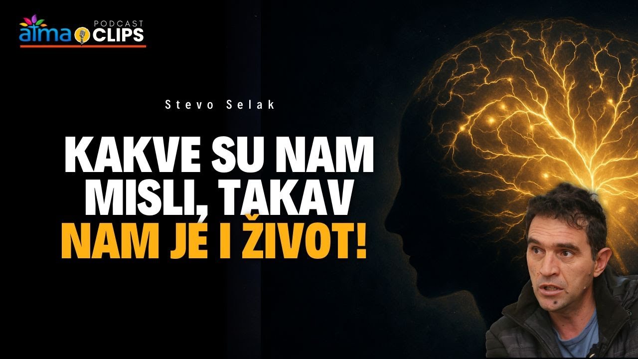 KAKVE SU NAM MISLI, TAKAV NAM JE I ŽIVOT! / Stevo Selak - YouTube