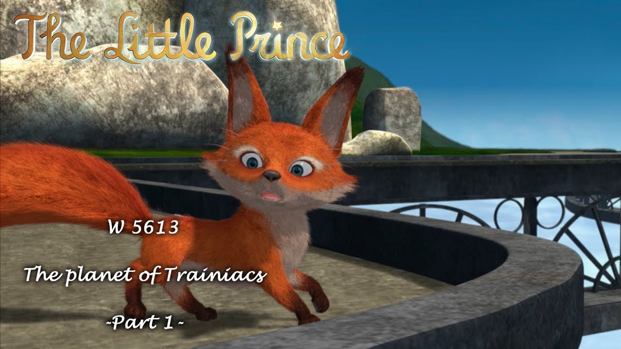 THE LITTLE PRINCE - The planet of Trainiacs [A42692] - Part 1 - YouTube