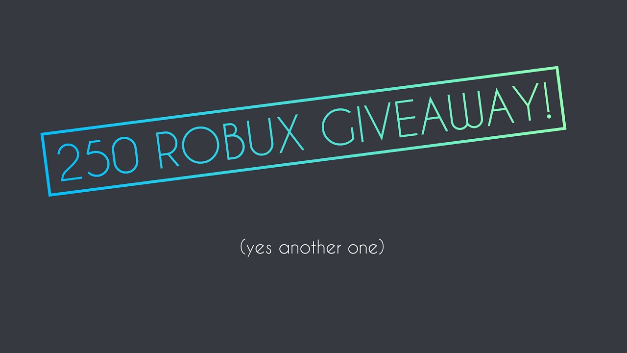 250 ROBUX GIVEAWAY! - YouTube
