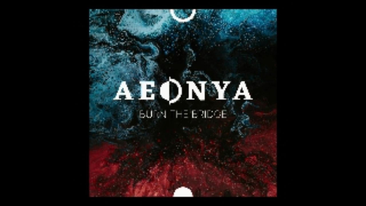Aeonya - Burn The Bridge (official) - YouTube