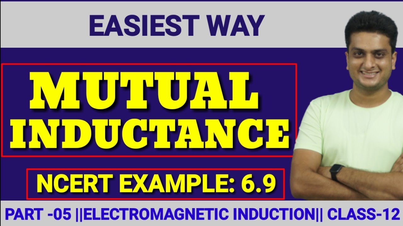 MUTUAL INDUCTANCE || NCERT EXAMPLE: 6.9 || ELECTROMAGNETIC INDUCTION ...