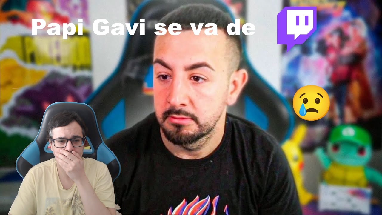 Esta fue mi reacción al adiós del GRAN Papi Gavi en Twitch 😢 - YouTube