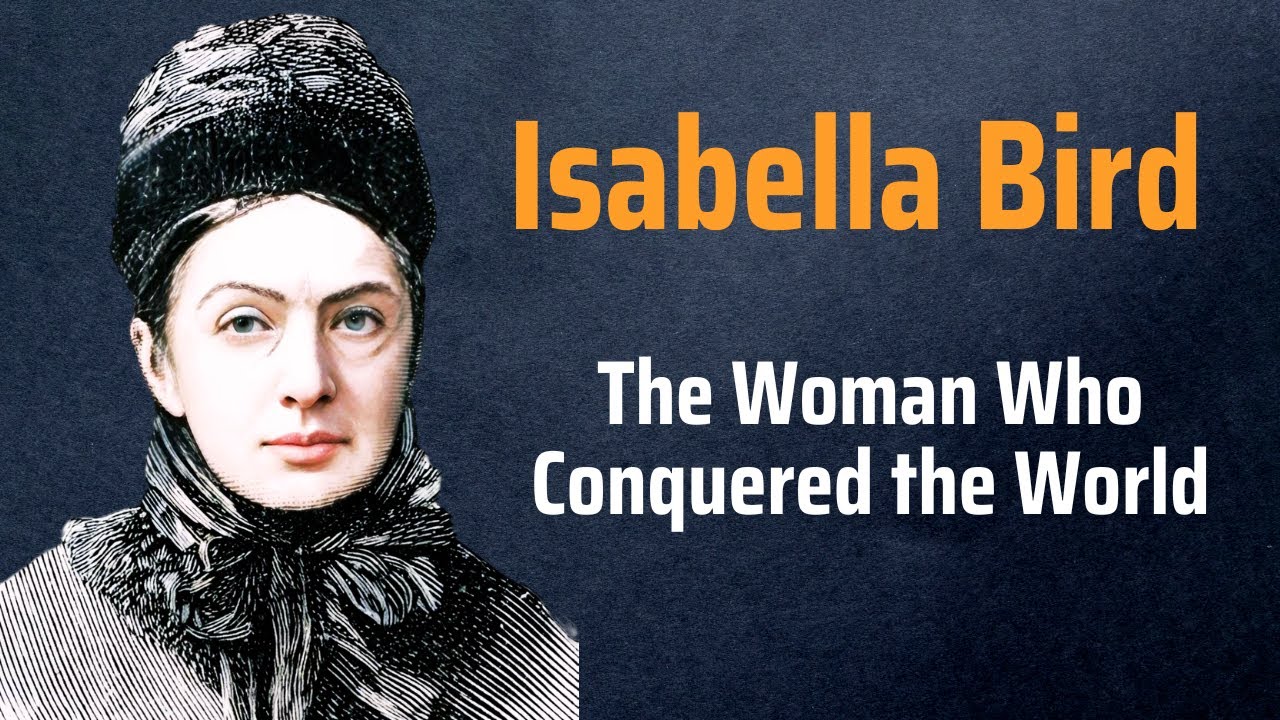 Isabella Bird: The Fearless Woman Who Conquered the World - YouTube