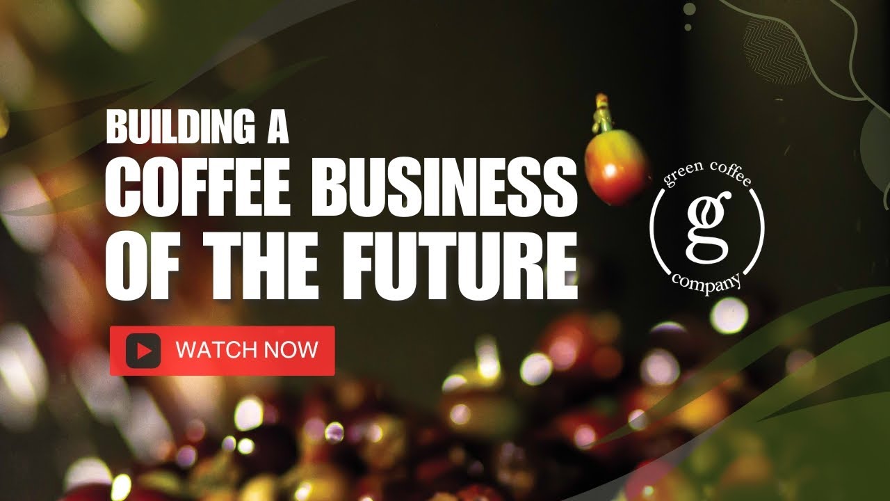Building A Coffee Business For The Future I GREEN COFFEE COMPANY - YouTube