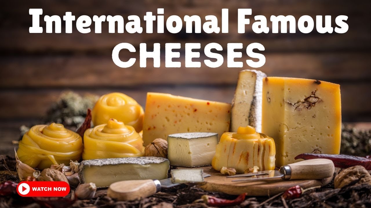 International Famous Cheeses - YouTube