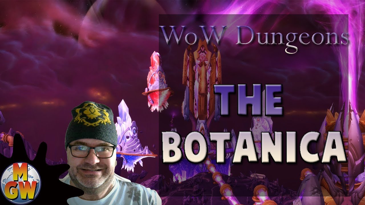 WoW Dungeons - The Botanica - World of Warcraft @MikesGameWorld - YouTube