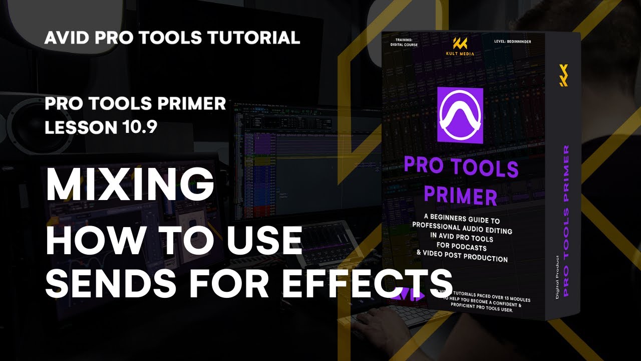 Pro Tools Primer: Lesson 10.9 - How to Use Sends for Effects Mastery | KULT Med - YouTube