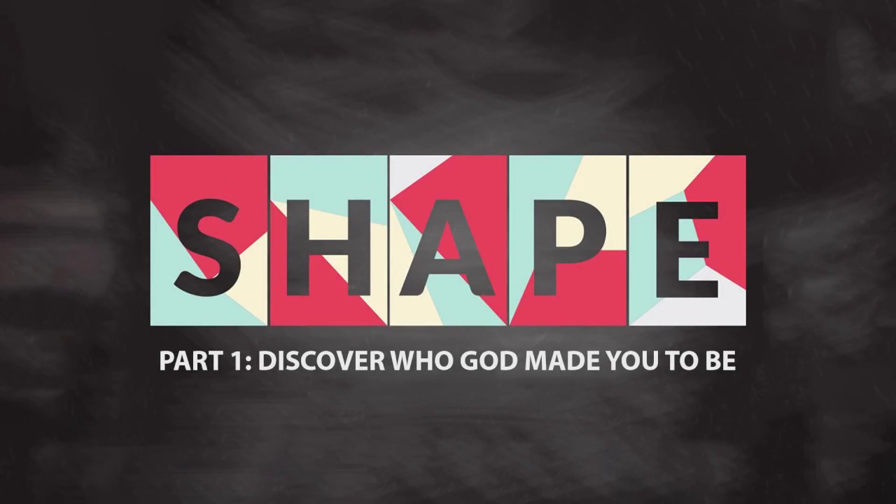 Discover Your Shape - Part 1: Discover Who God Made You To Be - YouTube