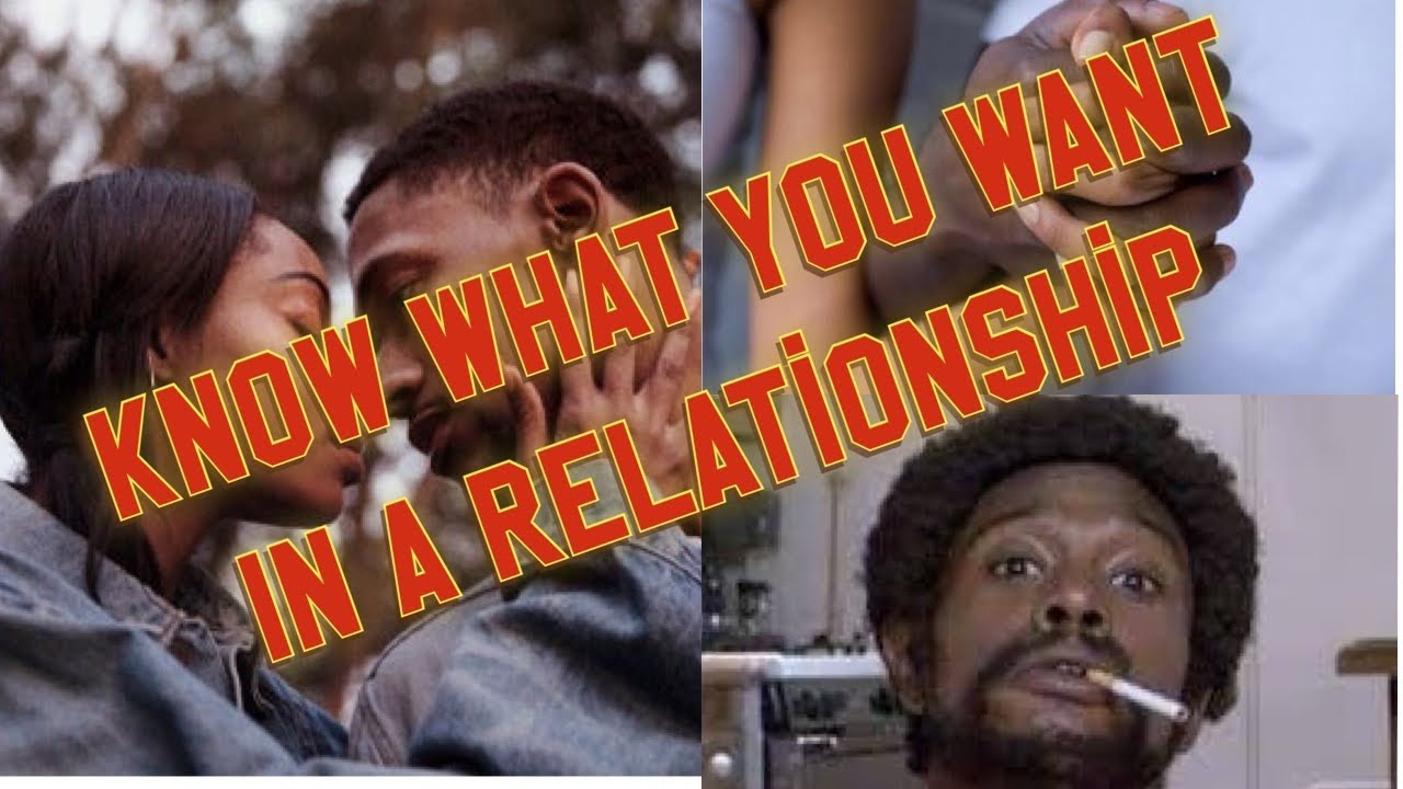 Know What You Want Out Of A Relationship YouTube know-what-you-want-out-of-a-relationship-youtube