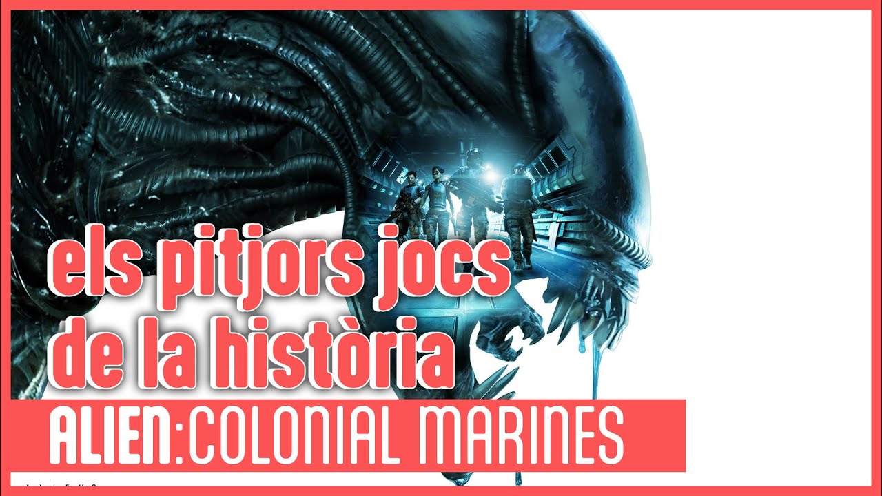 ALIENS COLONIAL MARINES | ELS PITJORS JOCS DE LA HISTÒRIA | GAMEPLAY EN ...