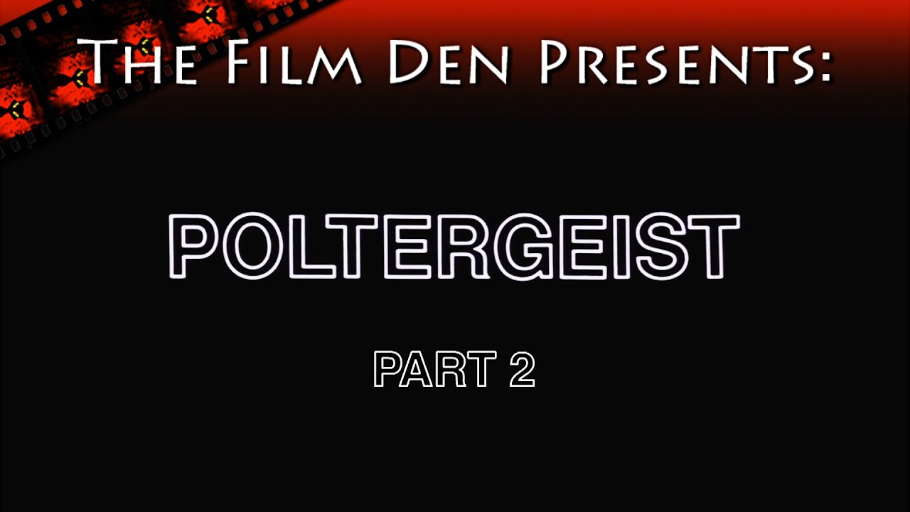 The Film Den: Poltergeist, Part 2 (Video Review/Retrospective) - YouTube