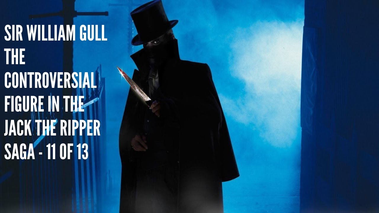 Sir William Gull The Controversial Figure in the Jack the Ripper Saga ...