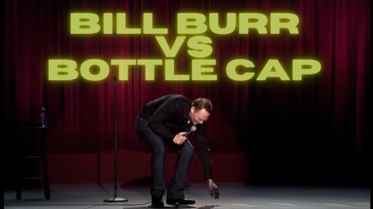 Bill Burr vs bottle cap - YouTube