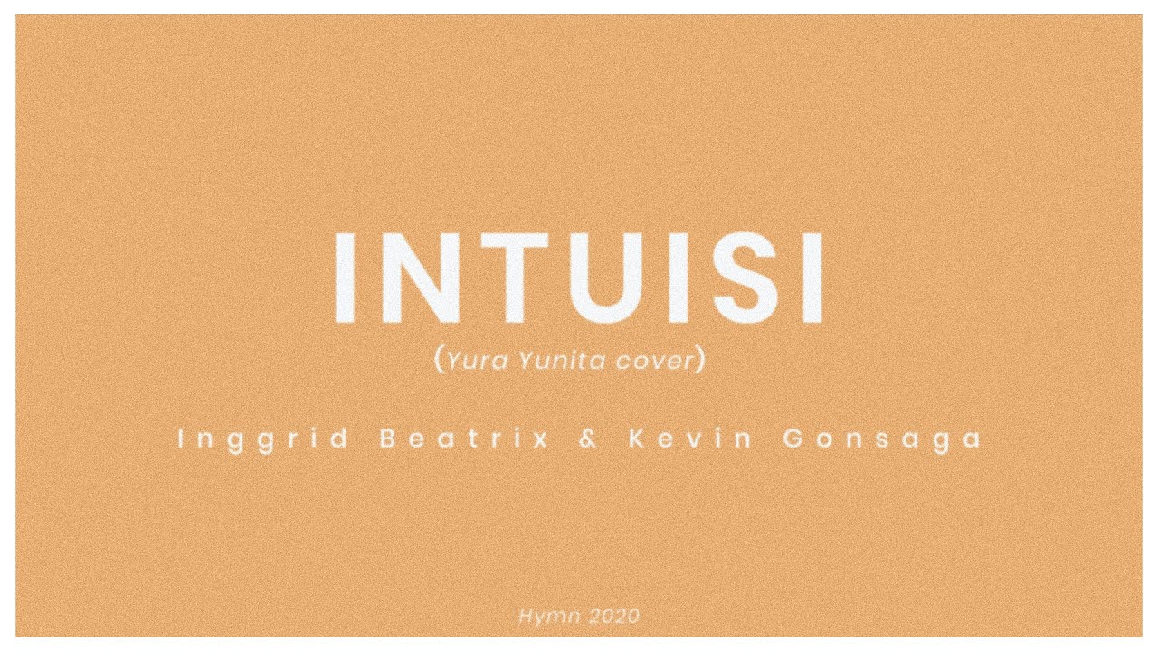 INTUISI (Yura Yunita cover) by Inggrid Beatrix & Kevin Gonsaga - YouTube
