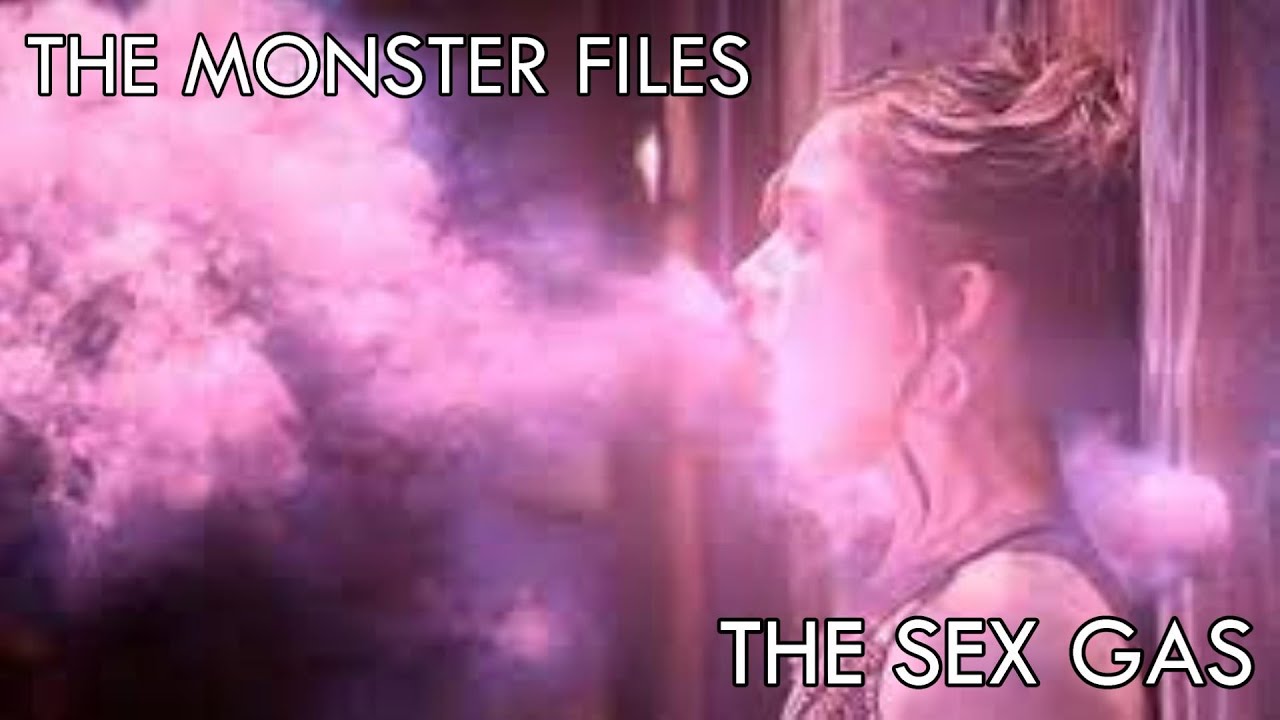 The Monster Files: The Sex Gas - YouTube