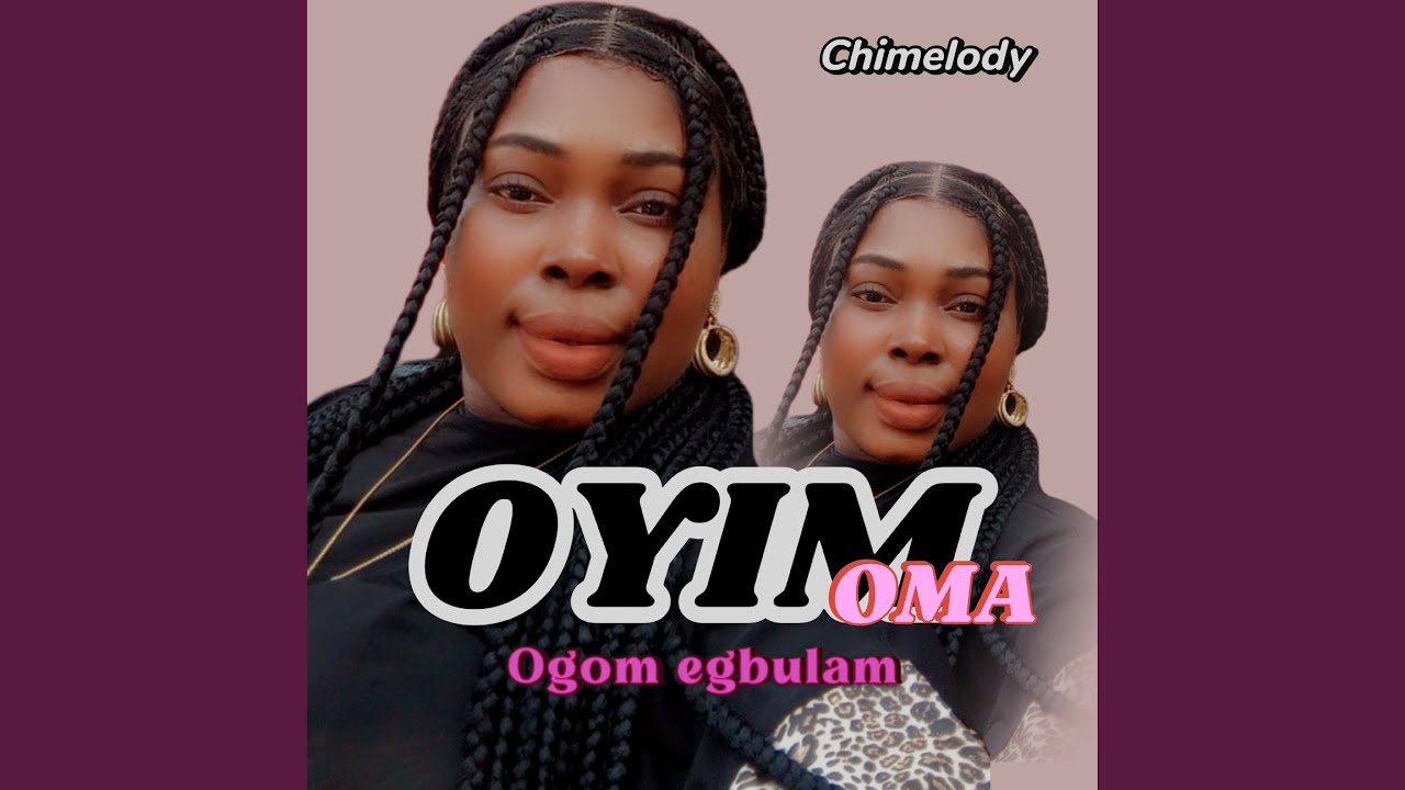 Oyim oma,Ogom egbulam - YouTube
