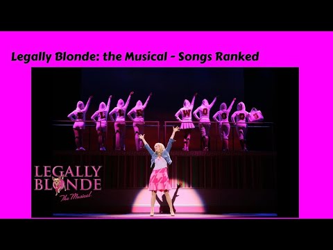 Legally Blonde: the Musical - All 21 Songs Ranked from Worst to Best ...