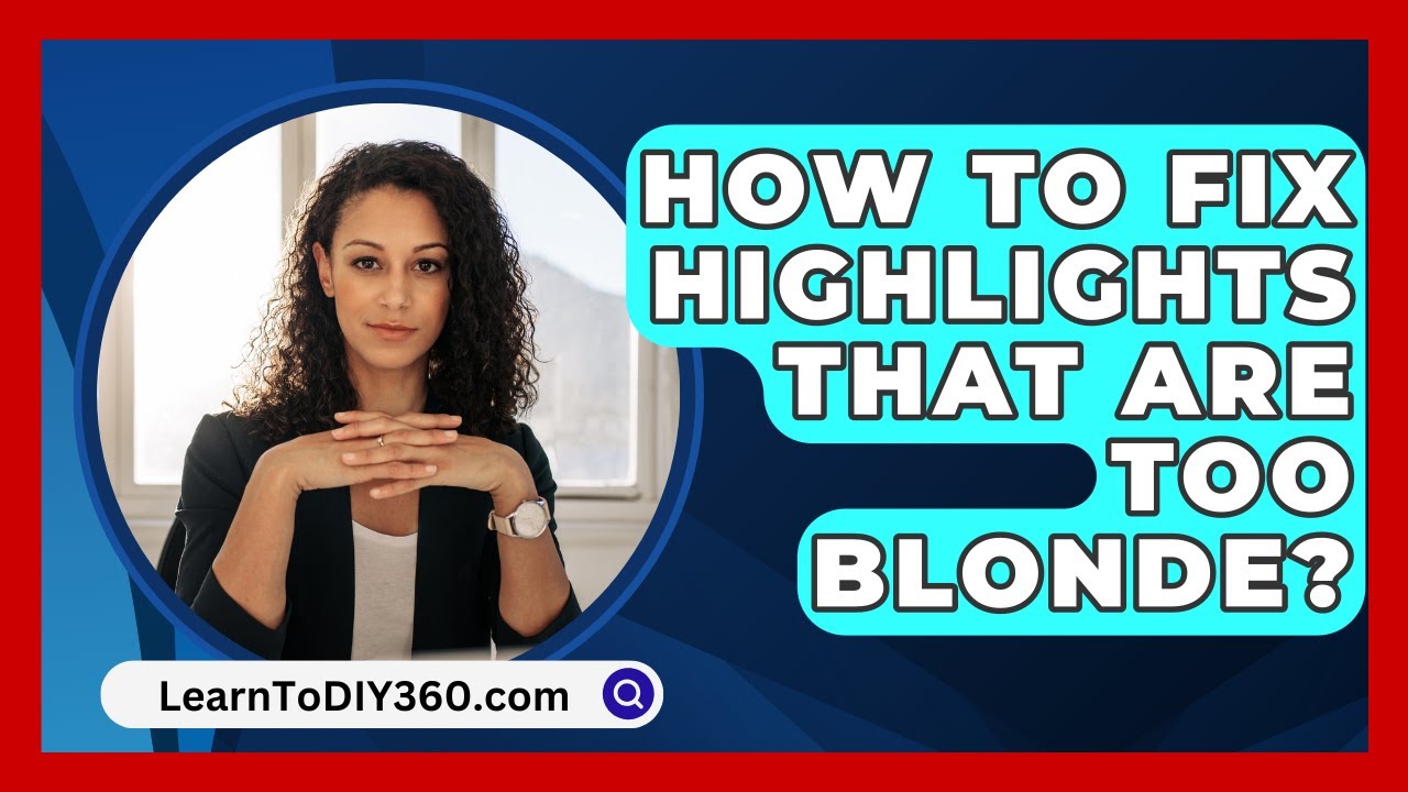 How To Fix Highlights That Are Too Blonde? - LearnToDIY360.com - YouTube