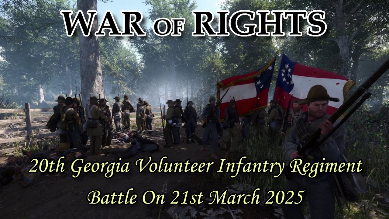 WAR OF RIGHTS - 20TH GEORGIA VOLUNTEER INFANTRY REGIMENT - 21ST MARCH ...