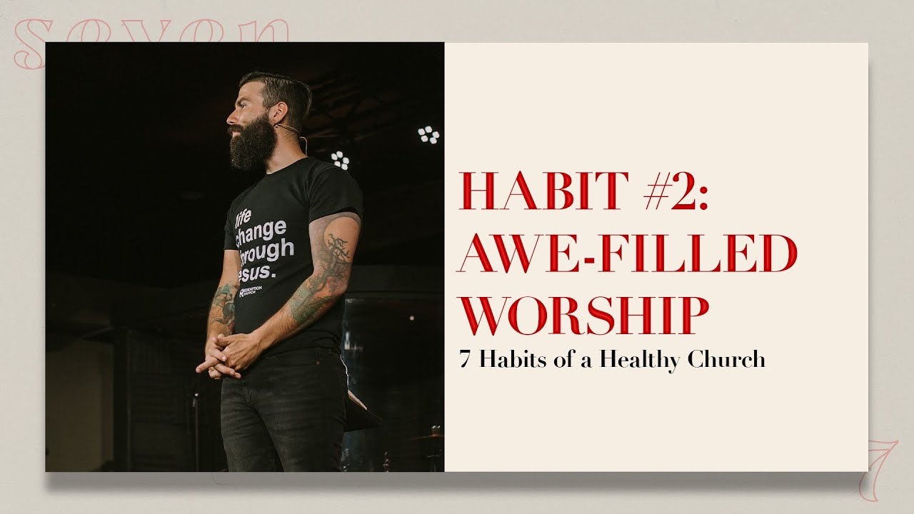 Habit #2 - Awe-Filled Worship - 7 Habits of a Healthy Church - YouTube