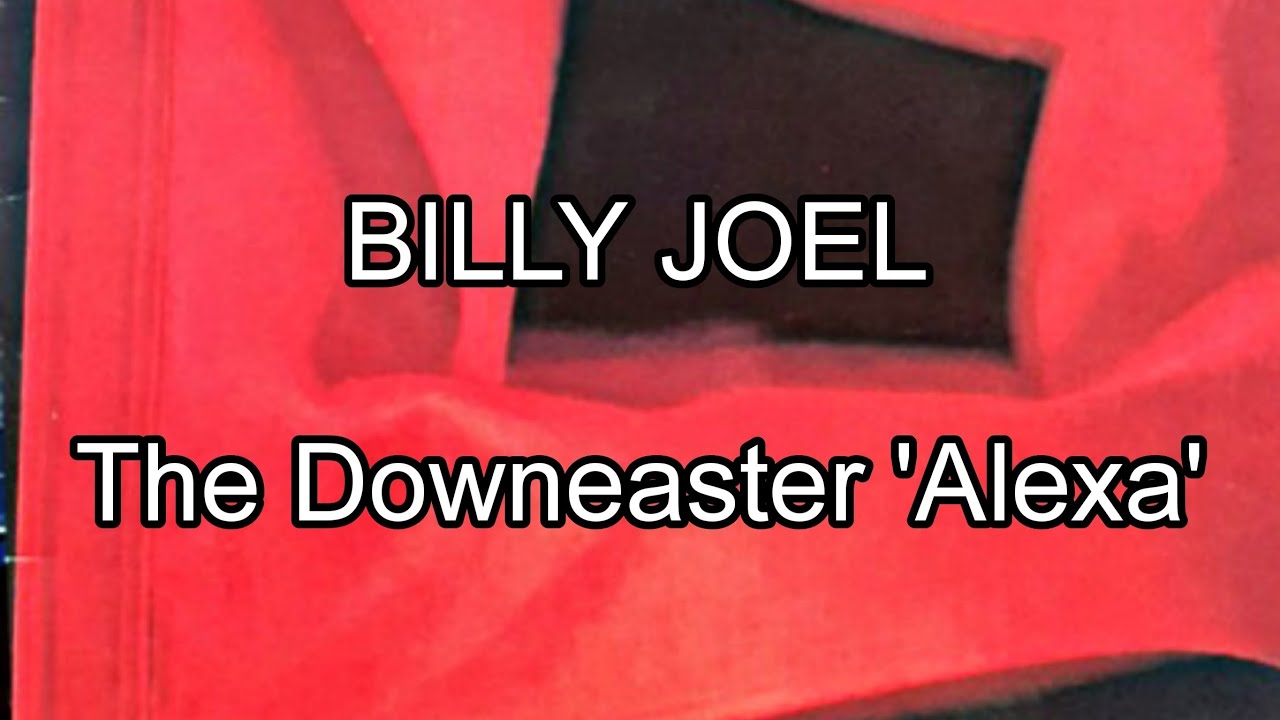 BILLY JOEL - The Downeaster 'Alexa' (Lyric Video) - YouTube