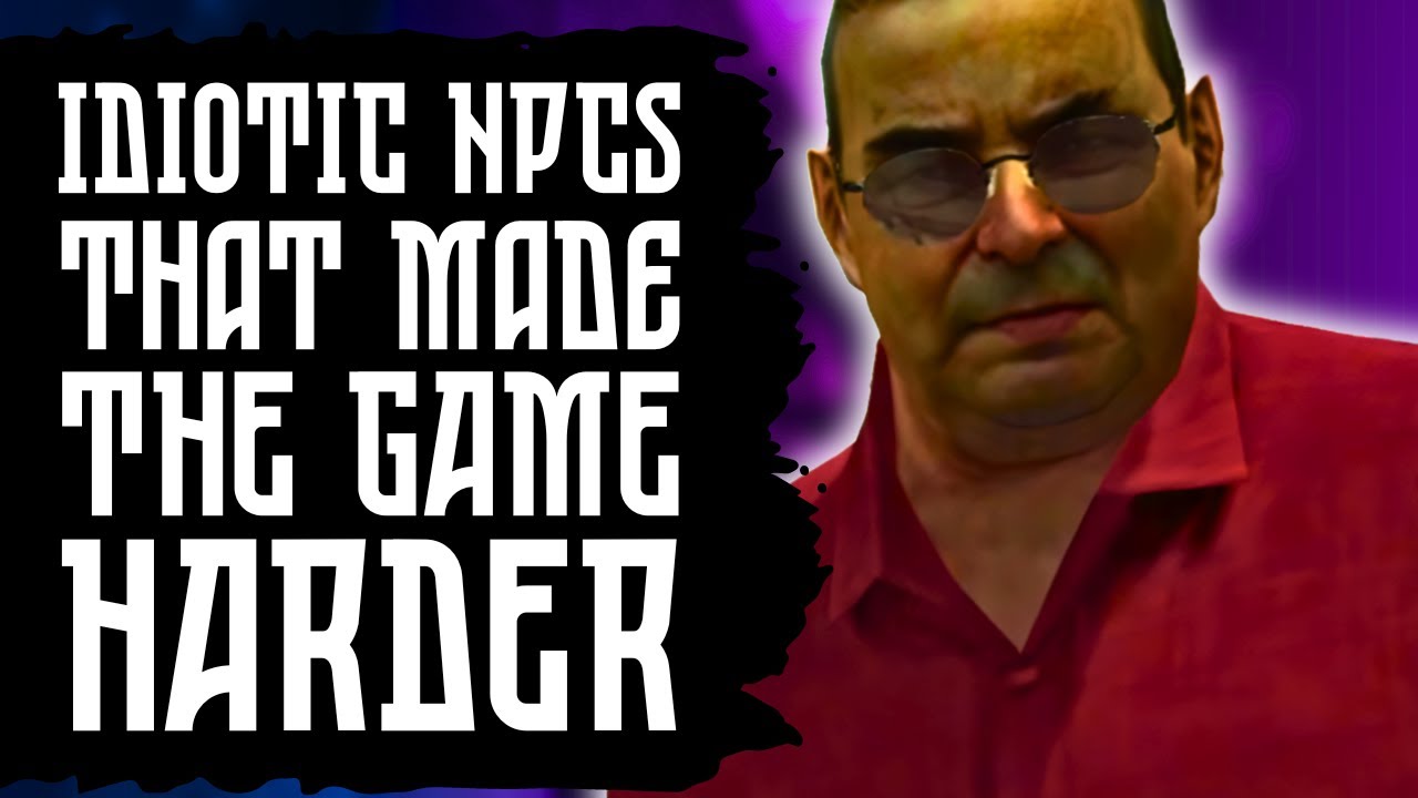 Idiotic NPCs That Made The Game More Difficult - YouTube