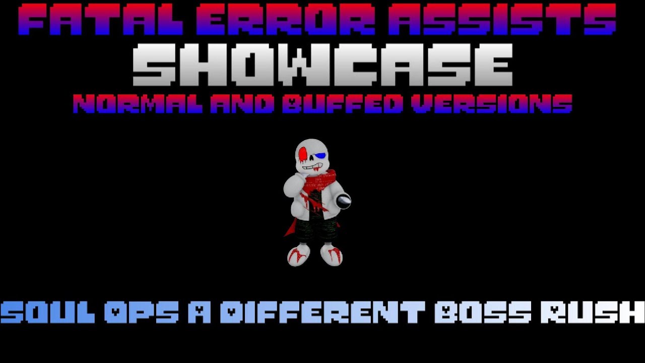 Fatal error assists (both versions) showcase Soul Ops A Different Boss ...