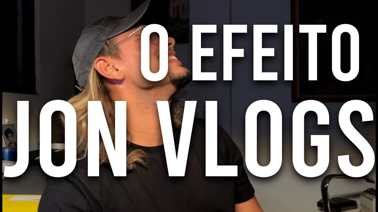 o efeito jon vlogs - YouTube