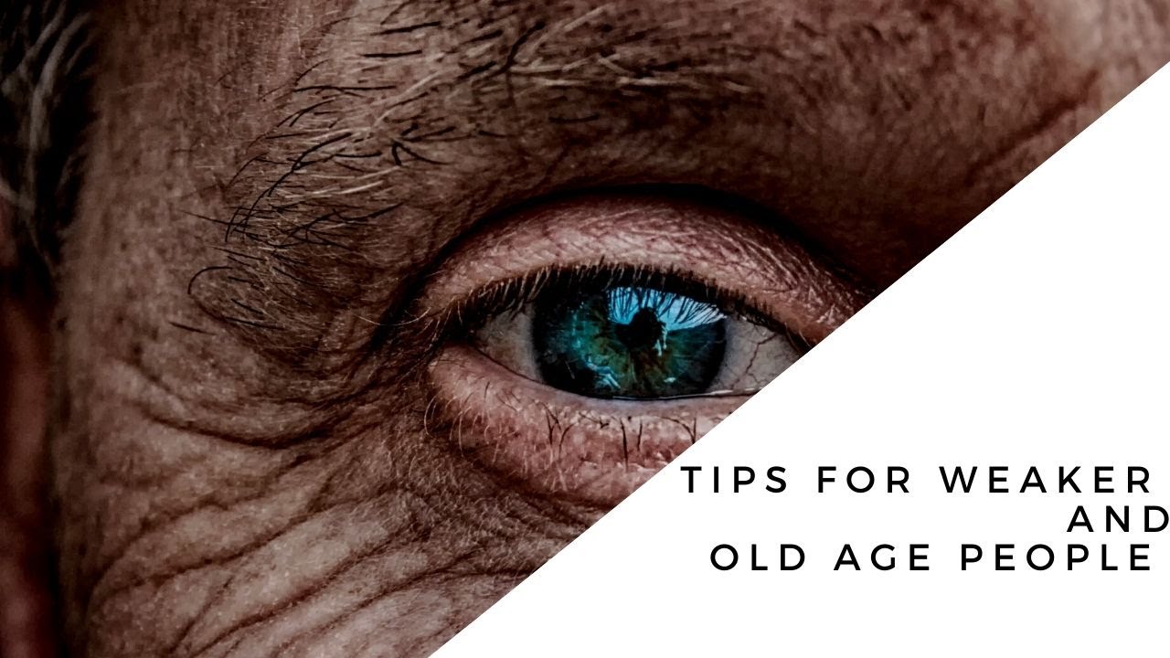 Tips for Weaker and Old Age People. - YouTube
