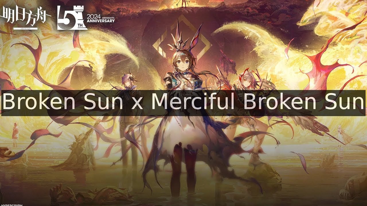 Arknights - Broken Sun x Merciful Broken Sun Mashup - YouTube