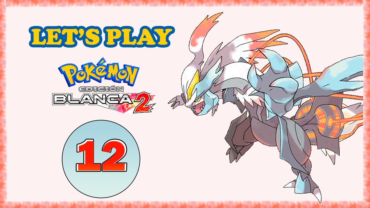 LET'S PLAY POKÉMON BLANCO 2 | Episodio 12 - YouTube