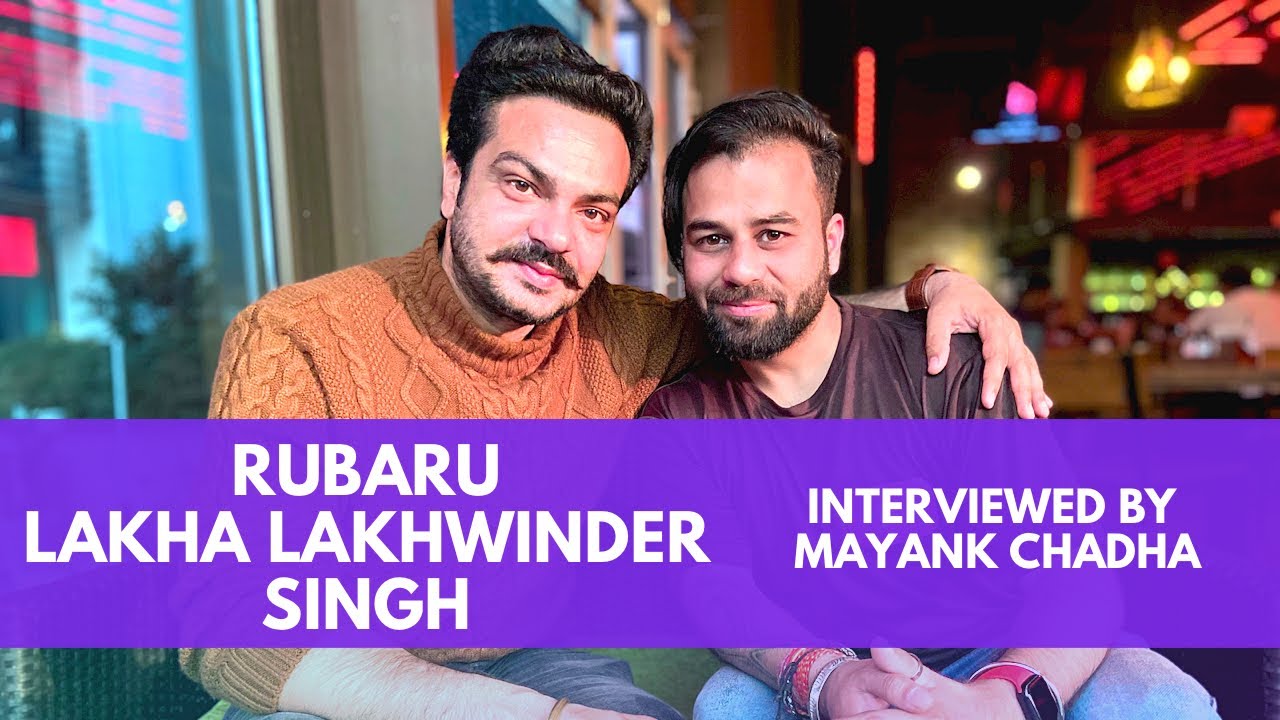 Lakha Lakhwinder singh RuBaRu | interviewed By Mayank Chadha - YouTube