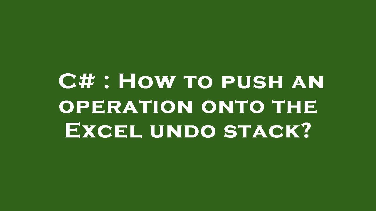 C# : How to push an operation onto the Excel undo stack? - YouTube