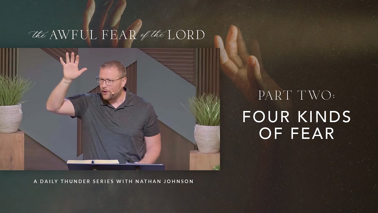Four Kinds of Fear // The Awful Fear of the Lord 02 (Nathan Johnson ...