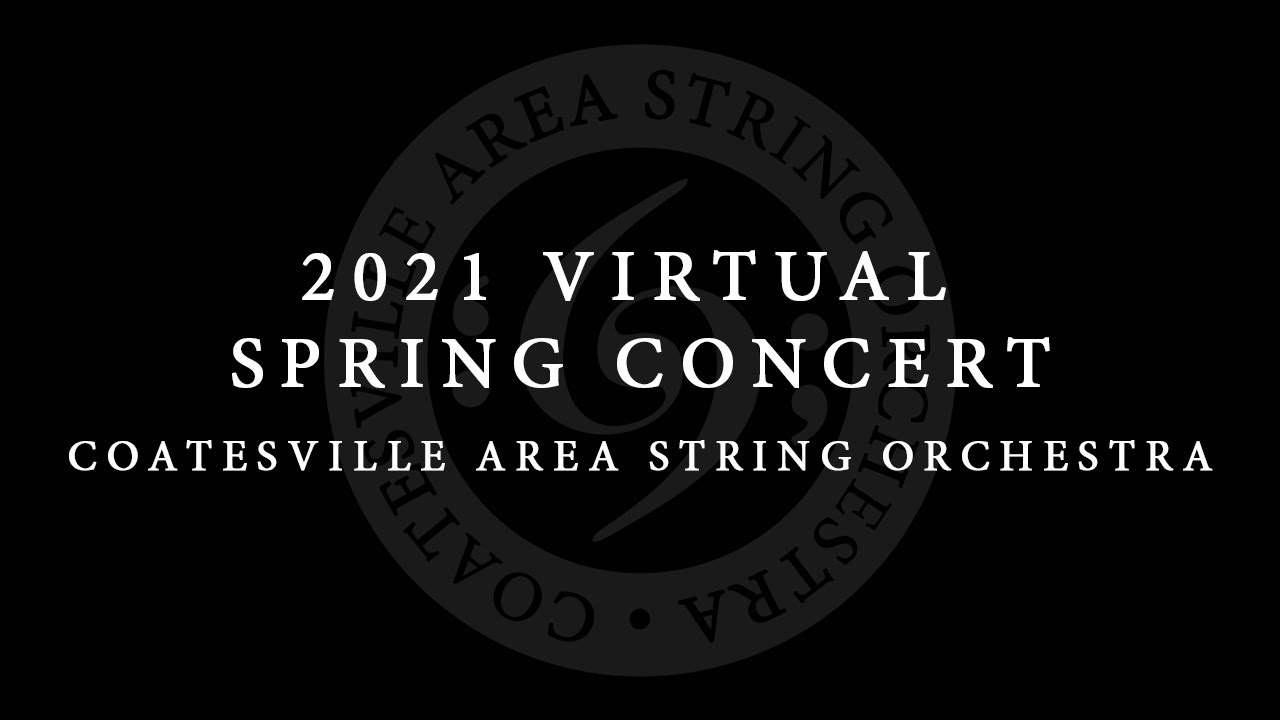 2021 Virtual Spring Concert - Coatesville Area String Orchestra - YouTube