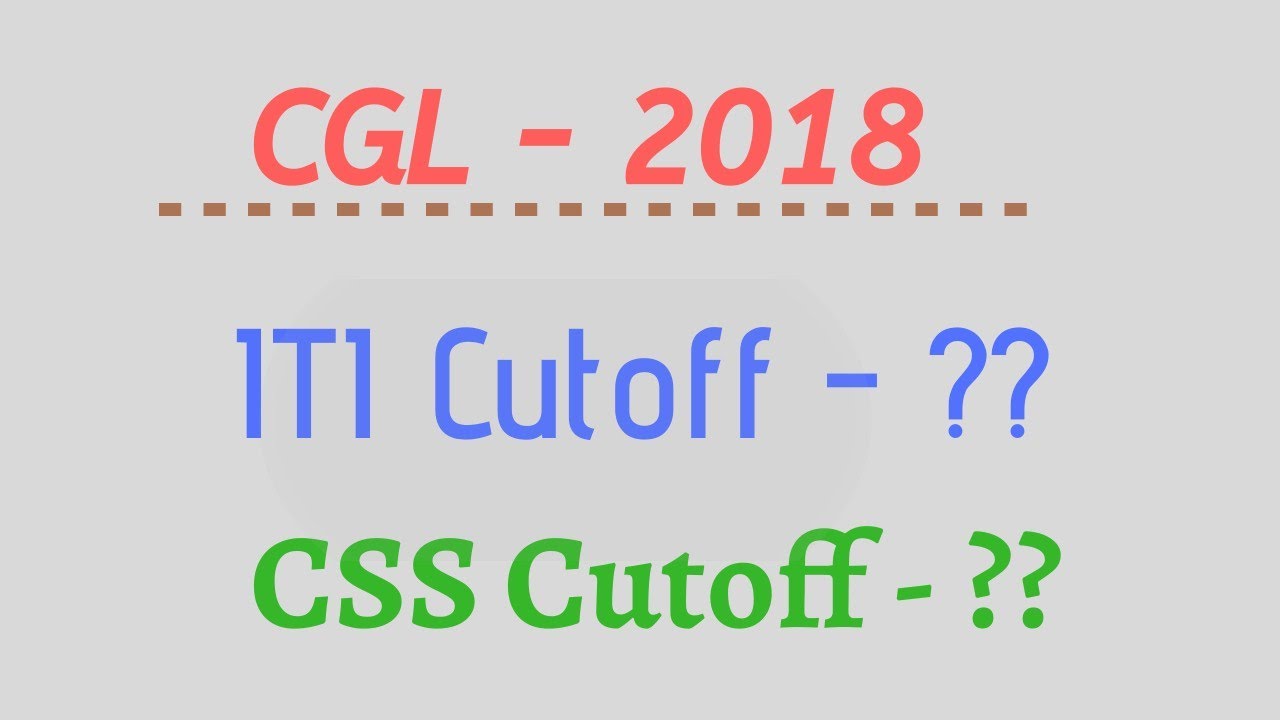 Expected cutoff of ITI & CSS (CGL 18) - YouTube