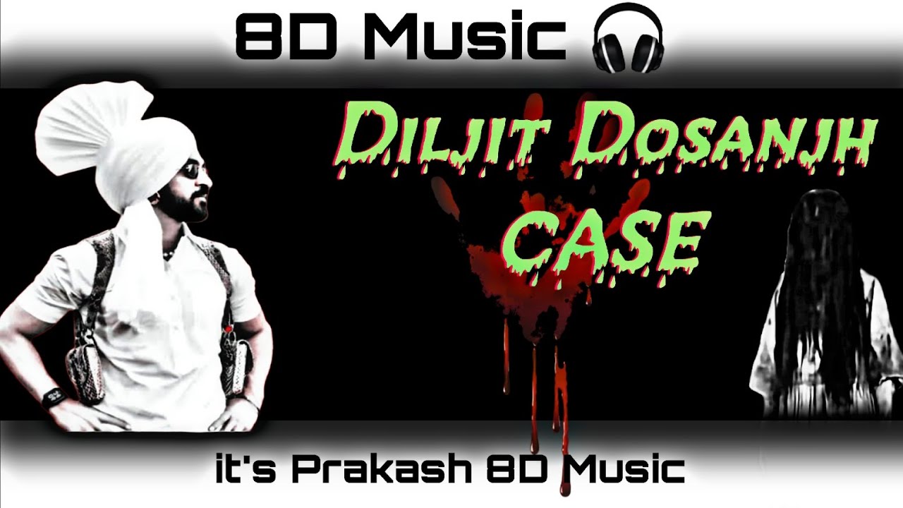 Diljit Dosanjh - CASE Offcial Song GHost 8D Music Use Headphone 🎧 - YouTube